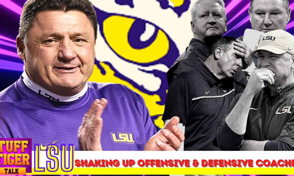 Tuff Tiger Talk: LSU Is Shaking Up The Coaching Staff! - The Who Dat Daily