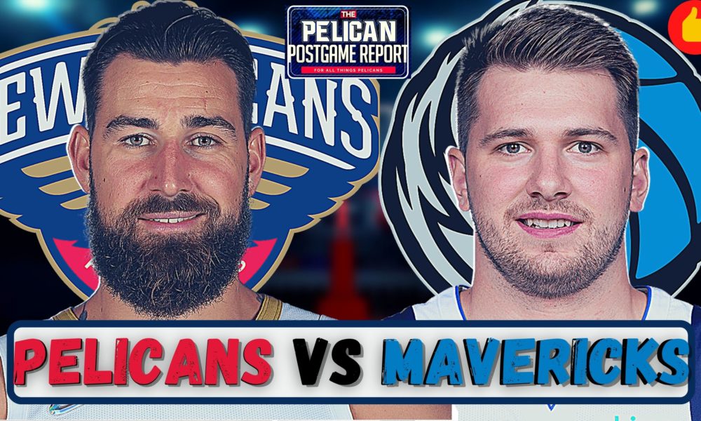 PPR: Pelicans Defeated By Mavericks 108-92 - The Who Dat Daily