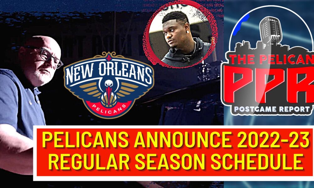 Pelicans announce 2022-23 regular season schedule - The Who Dat Daily