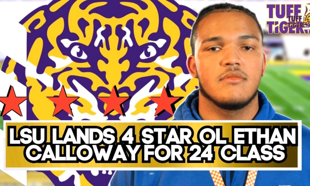 LSU lands 4 star O-Lineman for 2024’s Class - The Who Dat Daily