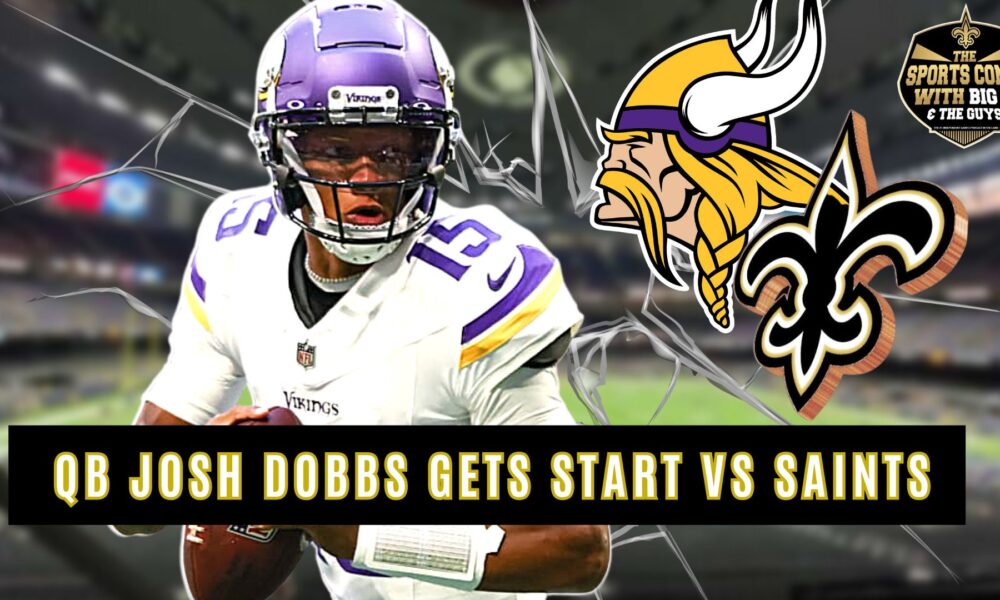 QB Josh Dobbs to Helm Vikings Offense Against Saints - The Who Dat Daily
